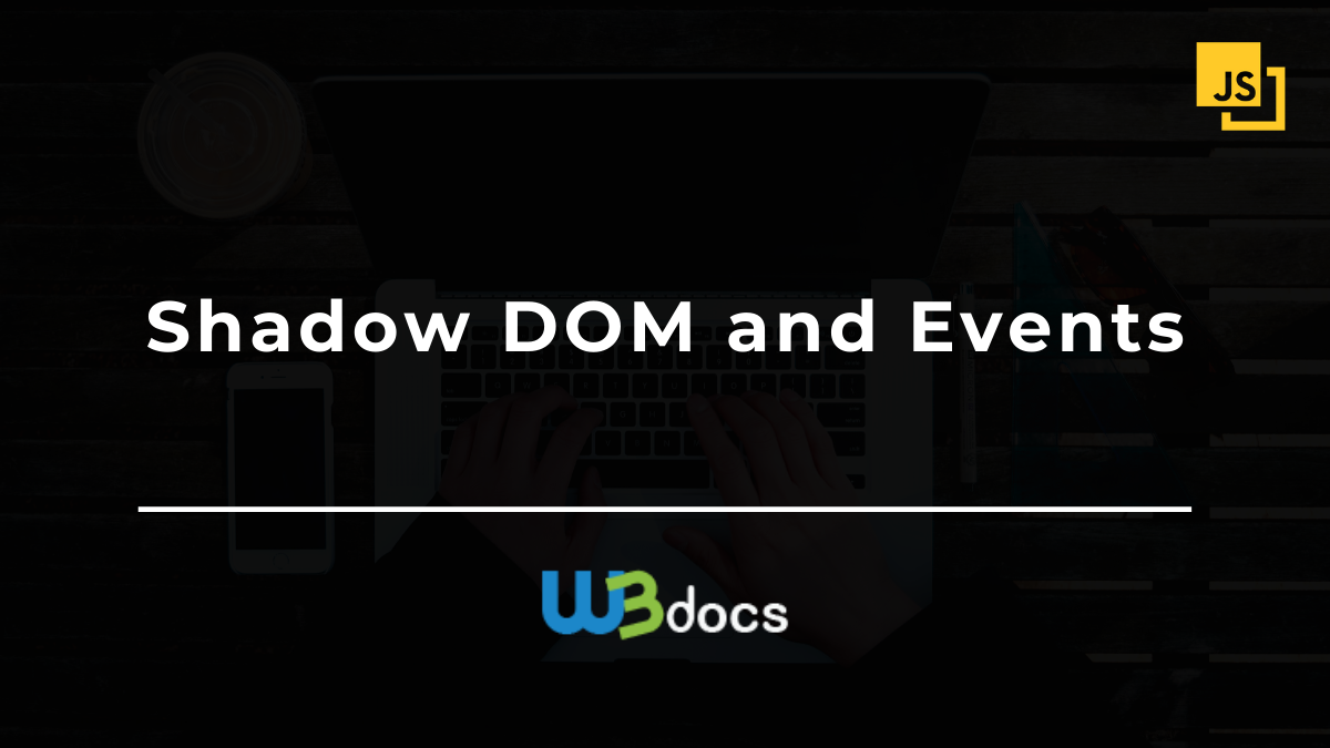 Shadow DOM and Events