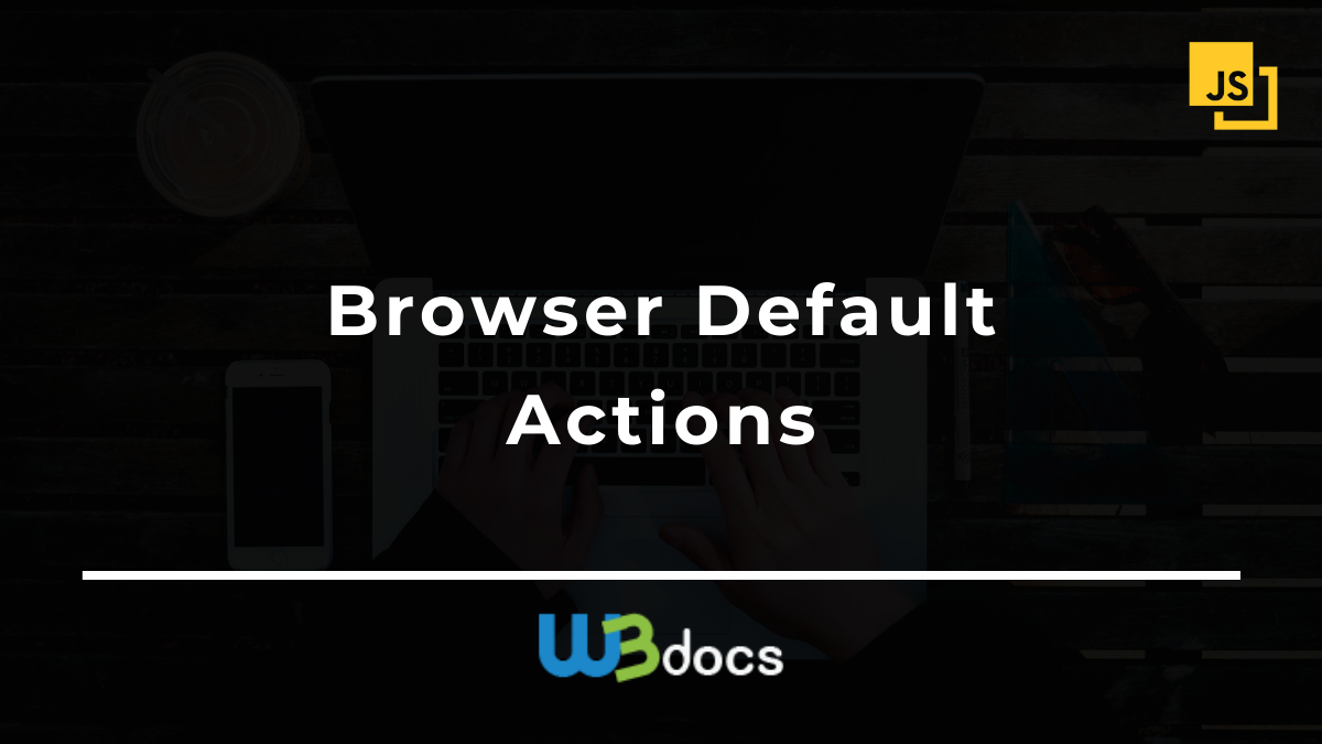 Browser Default Actions