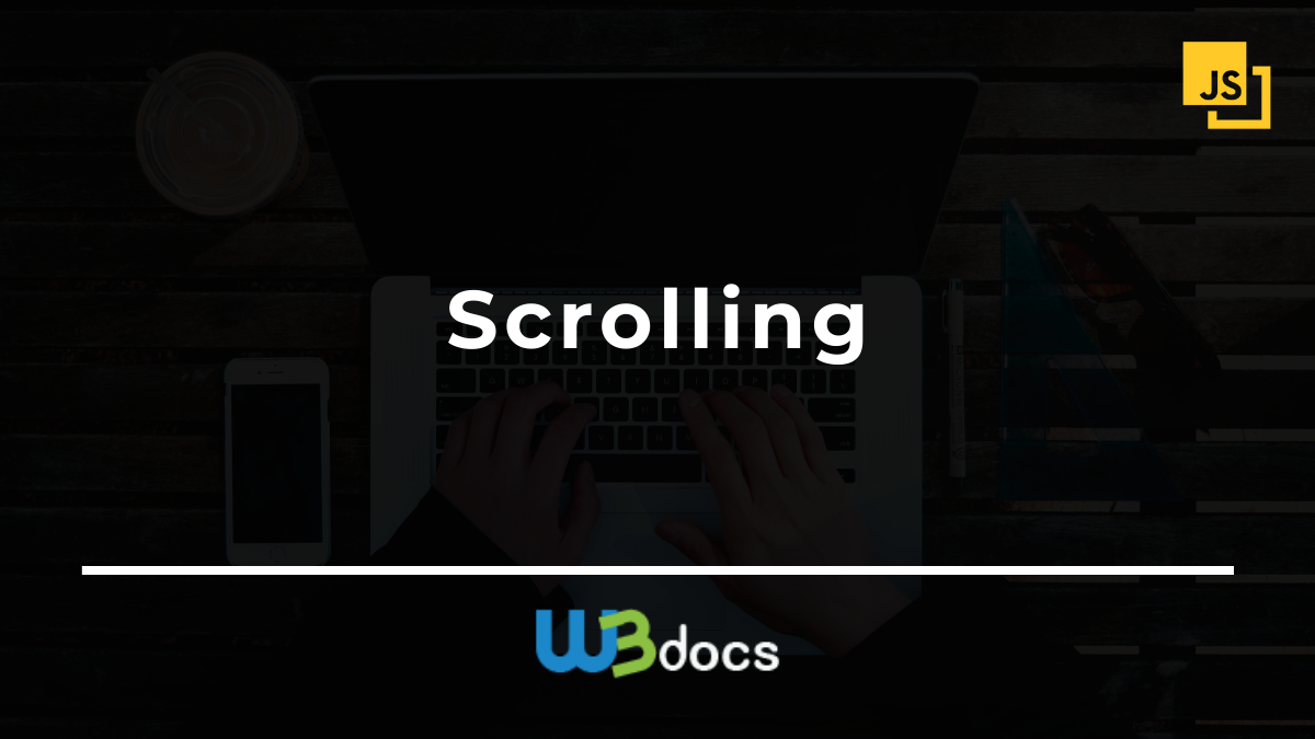 JavaScript Scrolling | W3docs JavaScript Tutorial JavaScript Scrolling | W3docs JavaScript Tutorial