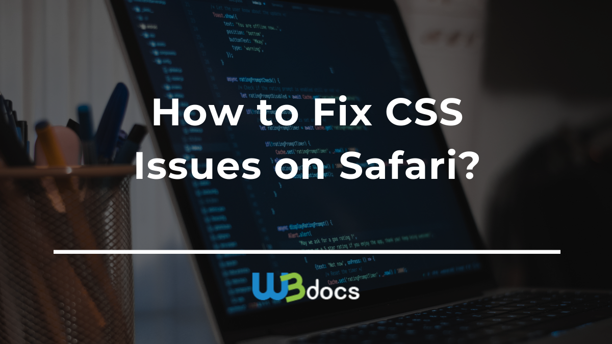 How to Fix CSS Issues on Safari How to Fix CSS Issues on Safari
