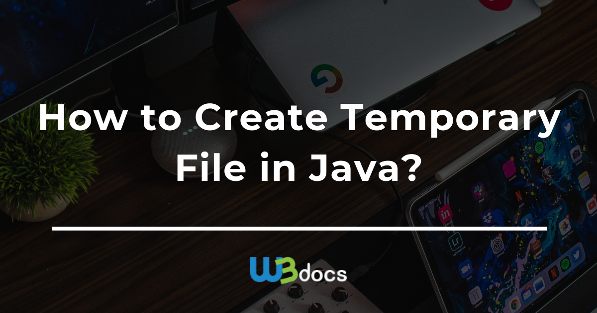 How to Create Temporary File in Java How to Create Temporary File in Java