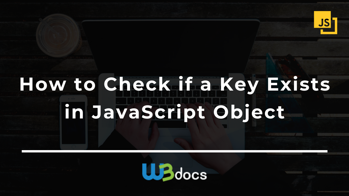 How To Check If A Key Exists In An Object In Javascript Webtips