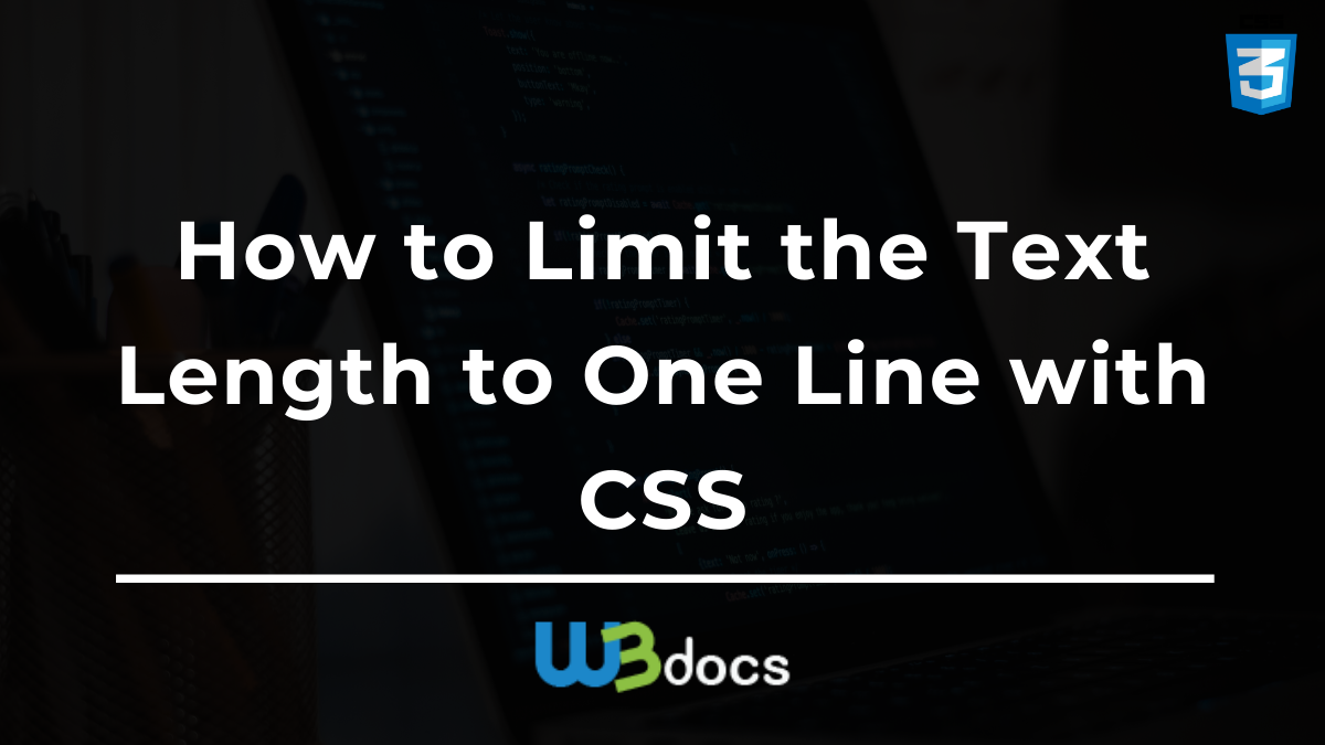 How to Limit the Text Length to One Line with CSS How to Limit the Text Length to One Line with CSS
