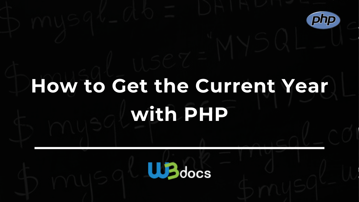 Get Current Year in PHP: Easy Code Examples Get Current Year in PHP: Easy Code Examples
