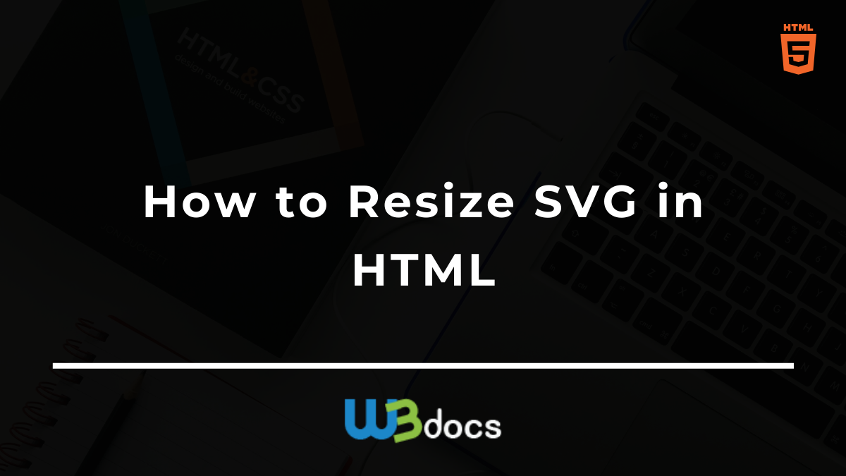 How to Resize SVG in HTML How to Resize SVG in HTML