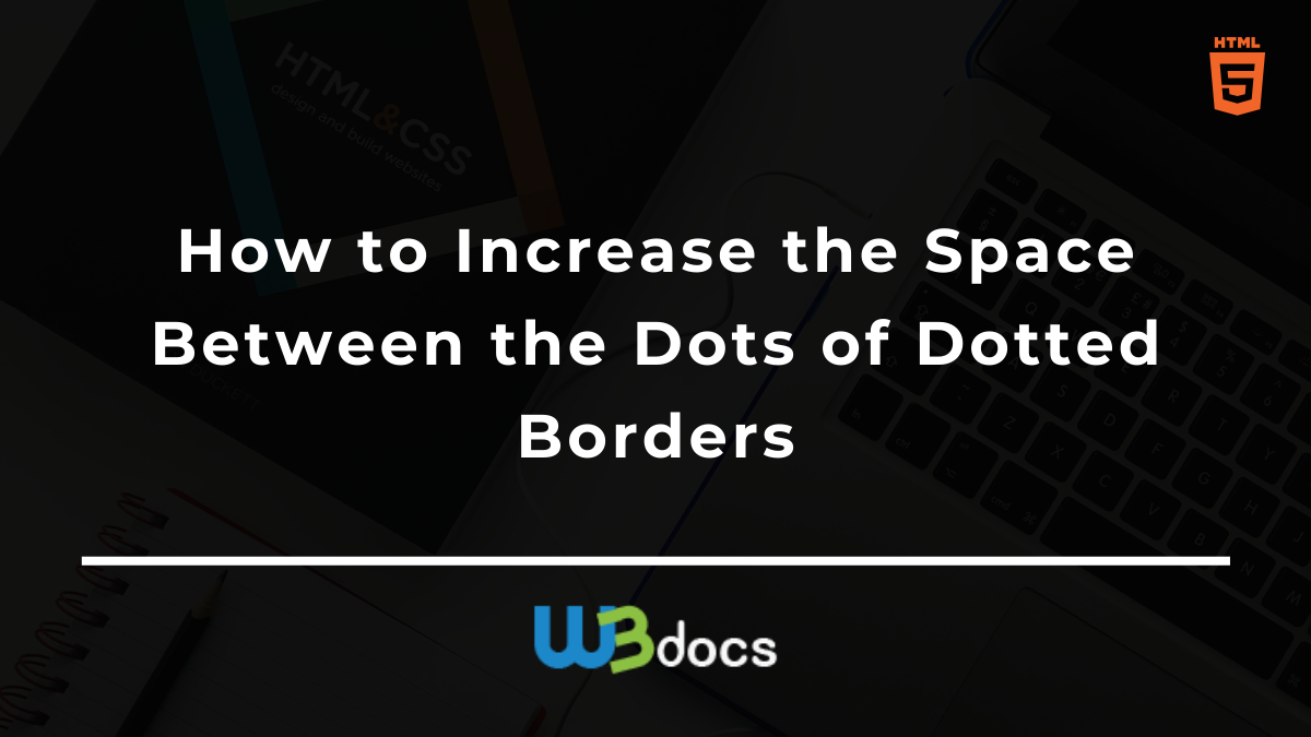 How to Increase the Space Between the Dots of Dotted Borders