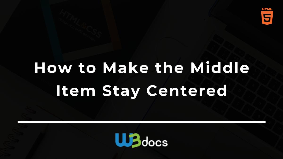 How to Make the Middle Item Stay Centered